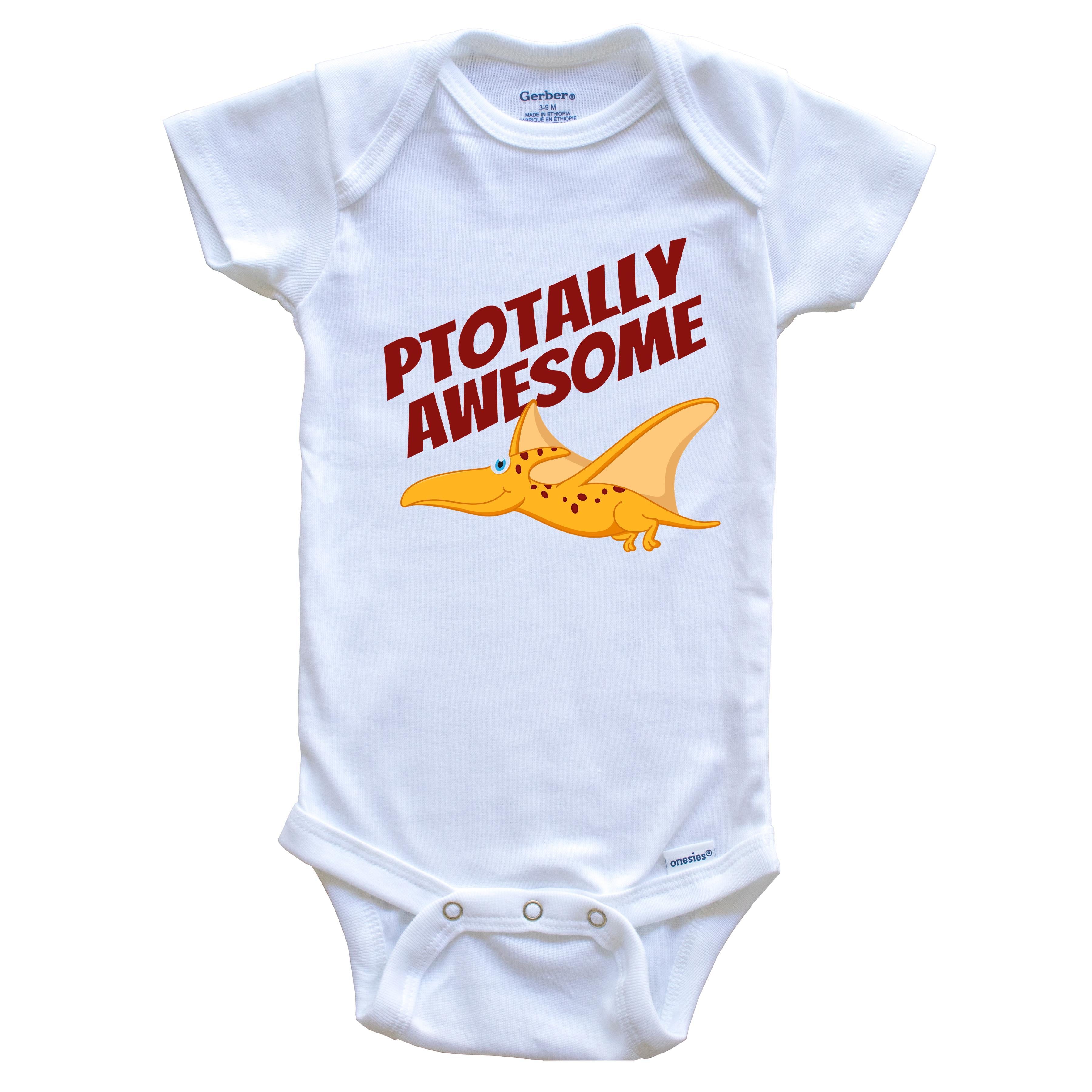 Ptotally Awesome Pterodactyl Funny Dinosaur Baby Onesie – Really Awesome Shirts