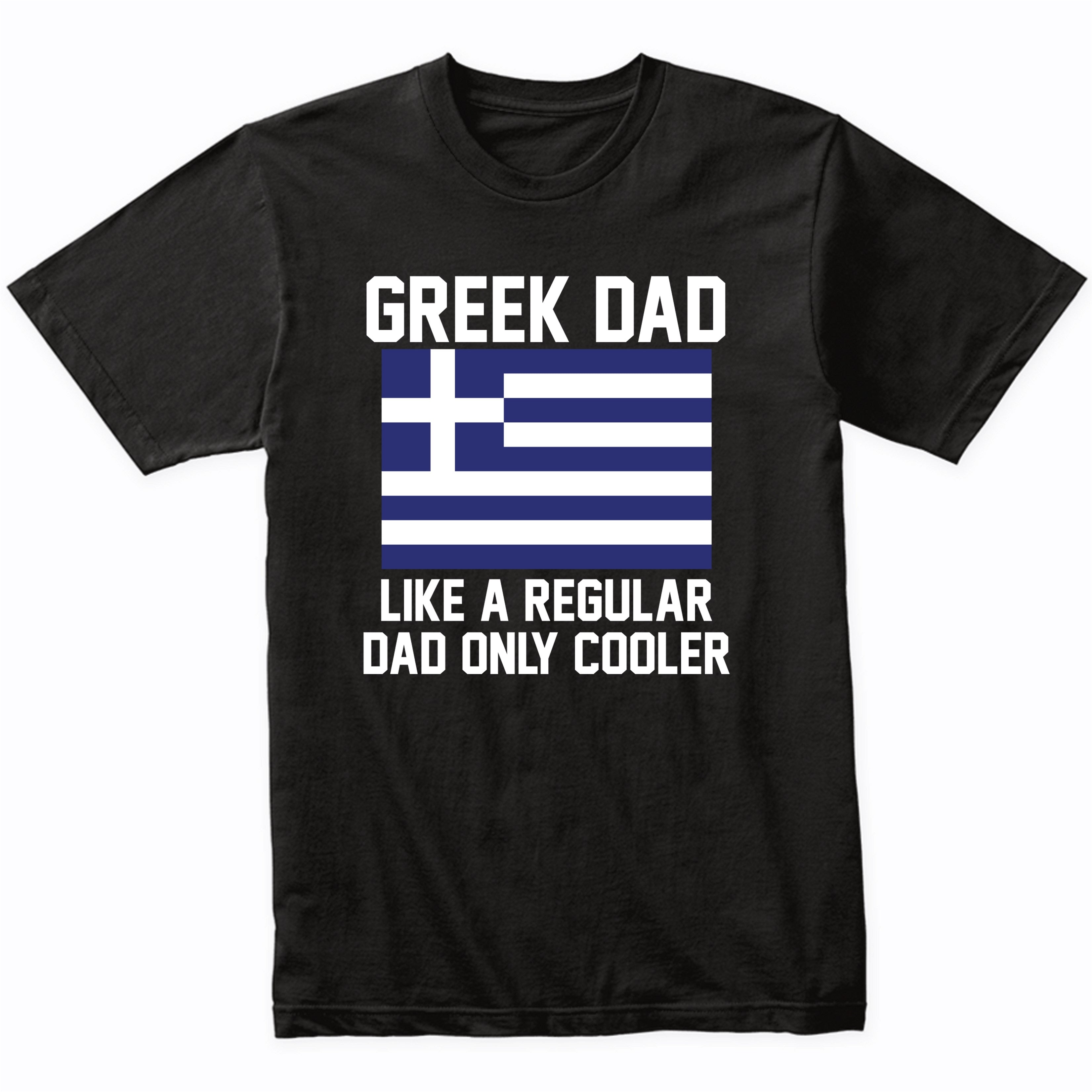 Greek Dad Like A Regular Dad Only Cooler Shirt – Really Awesome Shirts