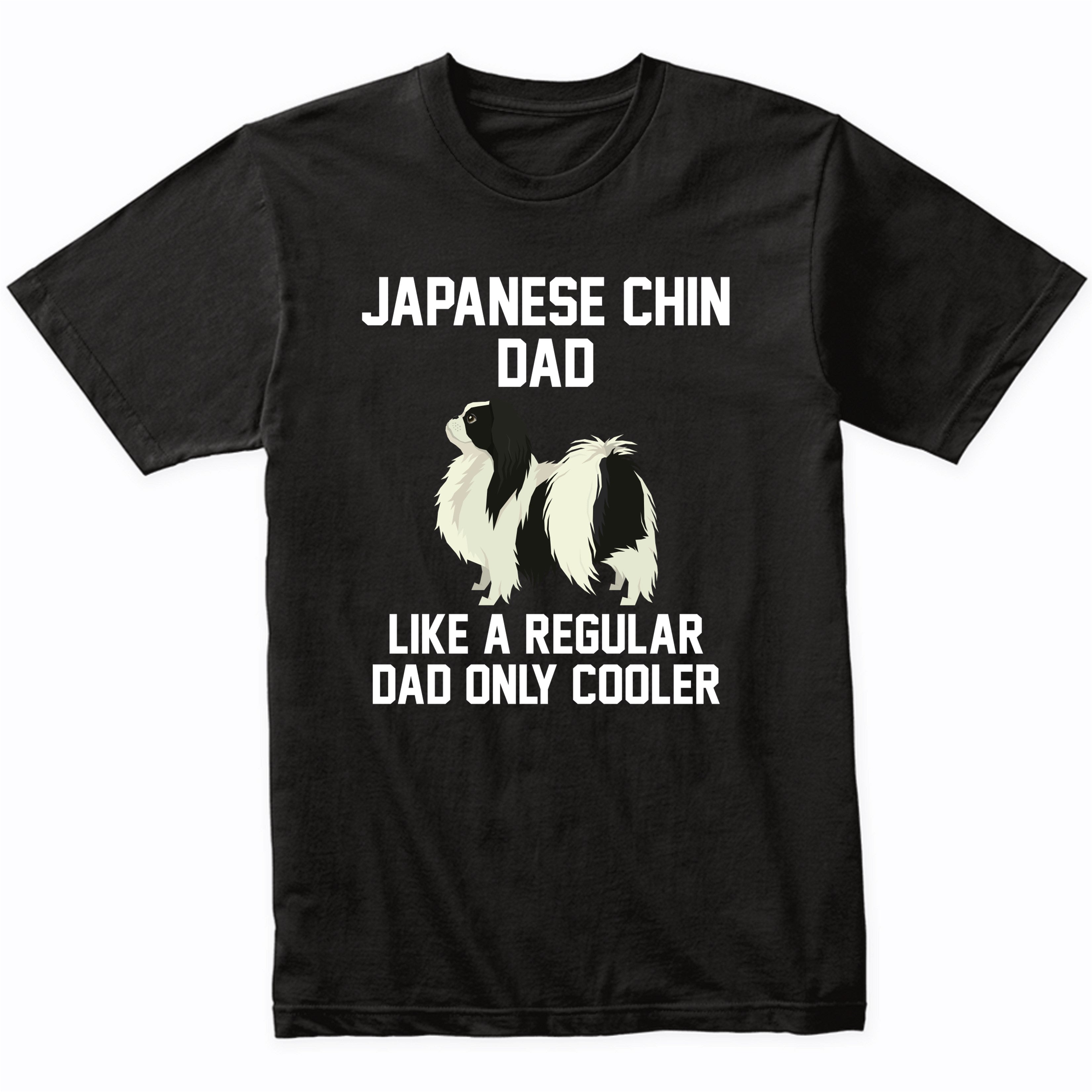 Japanese Chin Shirt - Funny Japanese Chin Dad T-Shirt – Really Awesome ...