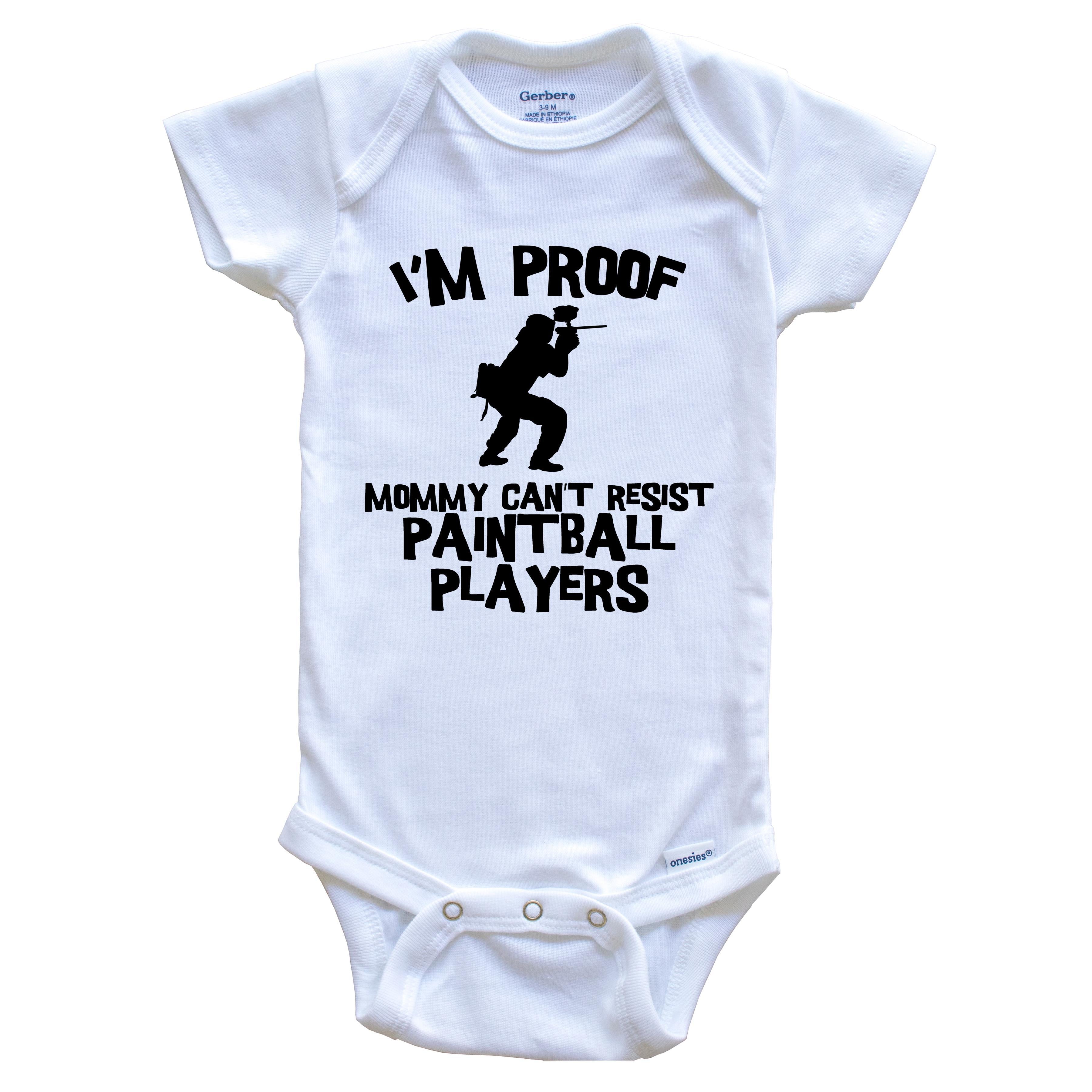 I'm Proof Mommy Can't Resist Paintball Players Funny Paintball Baby On ...
