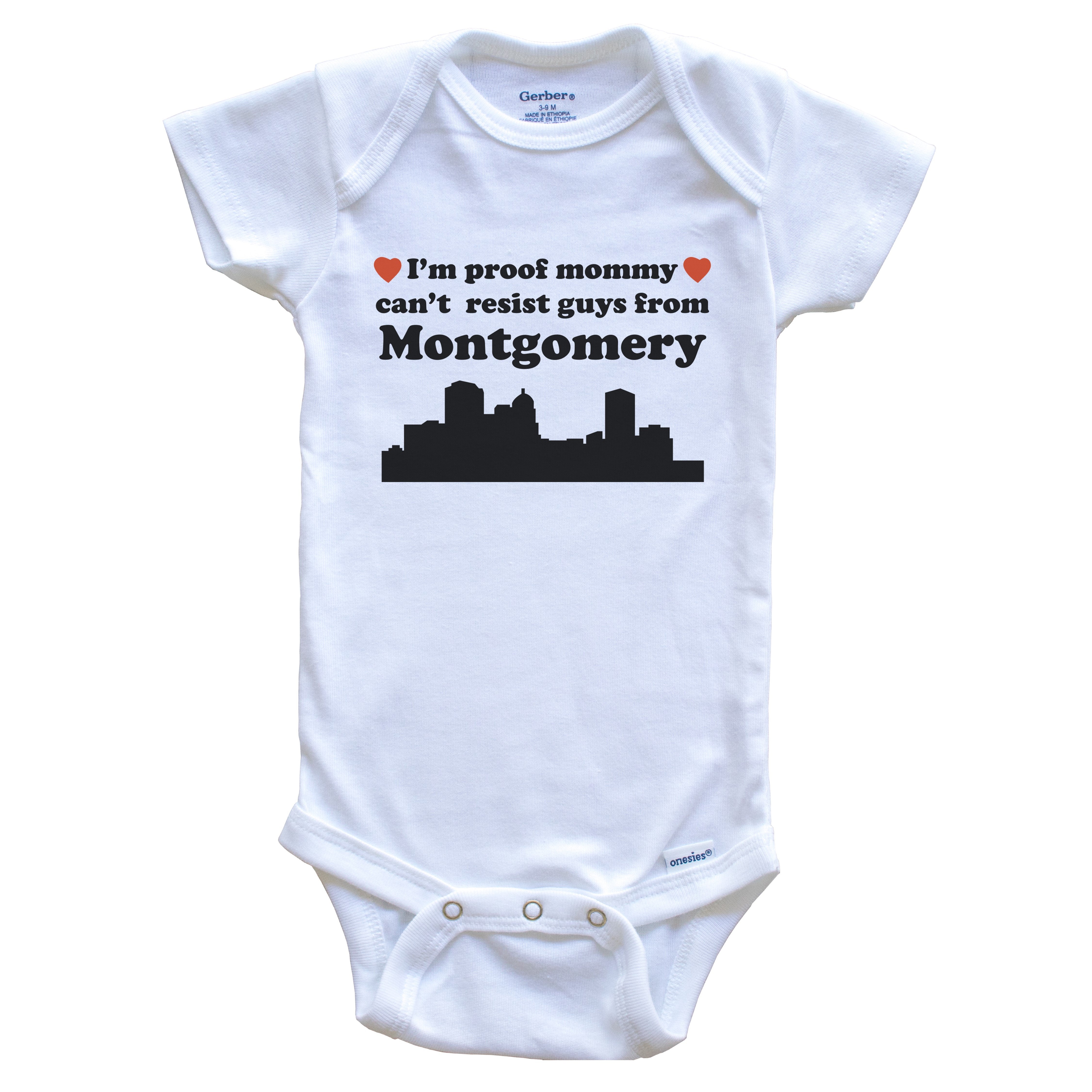 I'm Proof Mommy Can't Resist Guys From Montgomery Baby Onesie - Funny ...