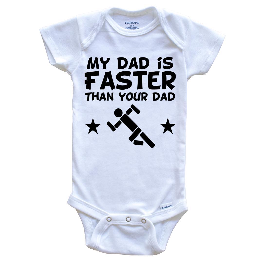My Dad Is Faster Than Your Dad Cute Baby Onesie - Funny Running Baby O ...